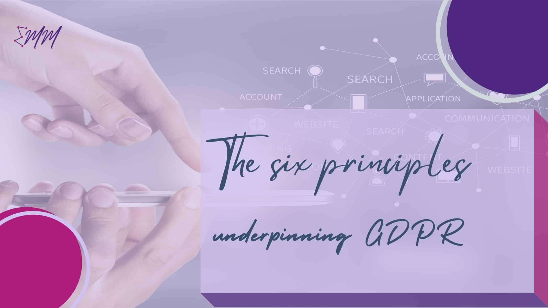 The Six Principles Underpinning GDPR - Michelle Molyneux