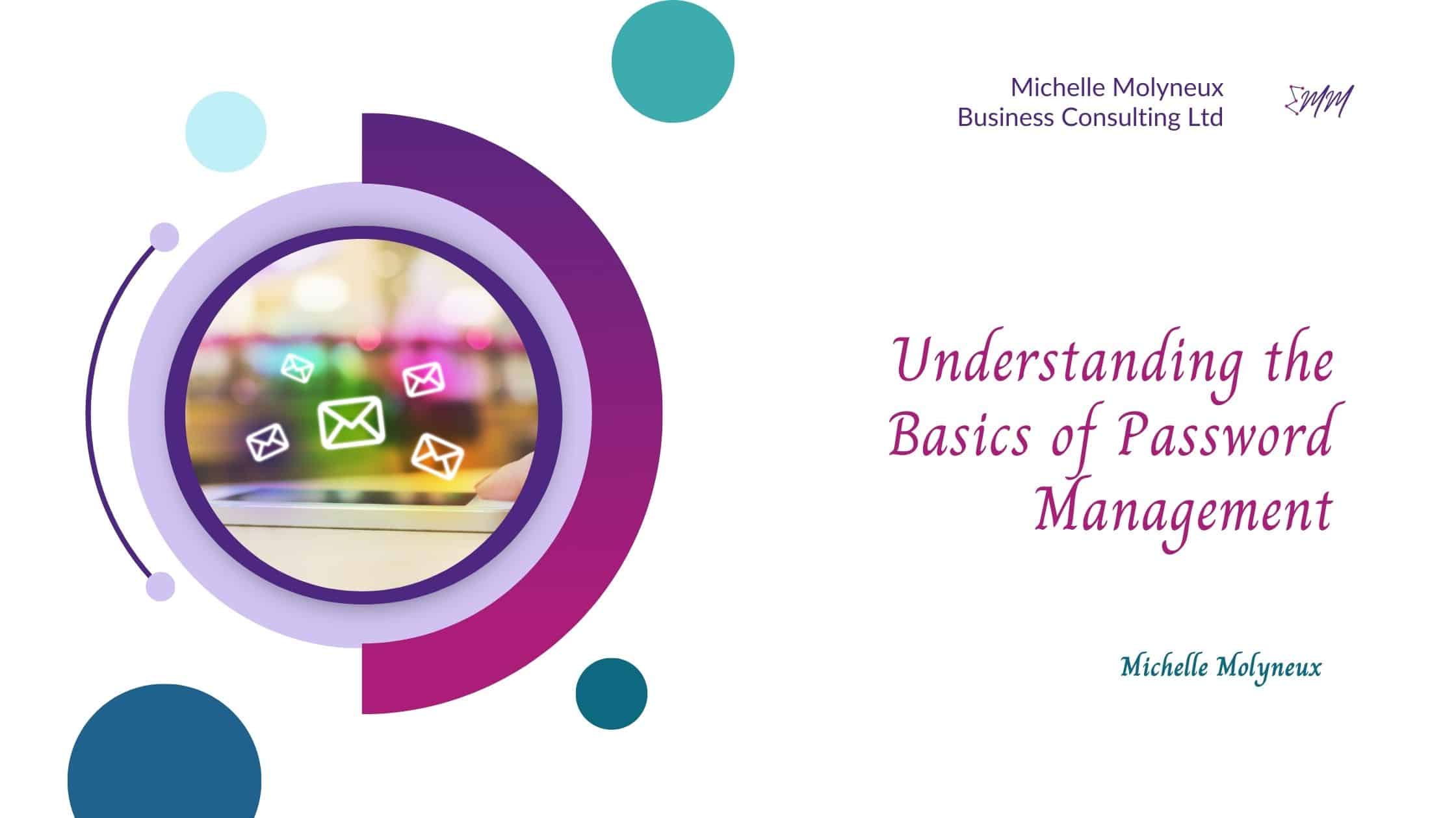 Understanding the Basics of Password Management - Michelle Molyneux