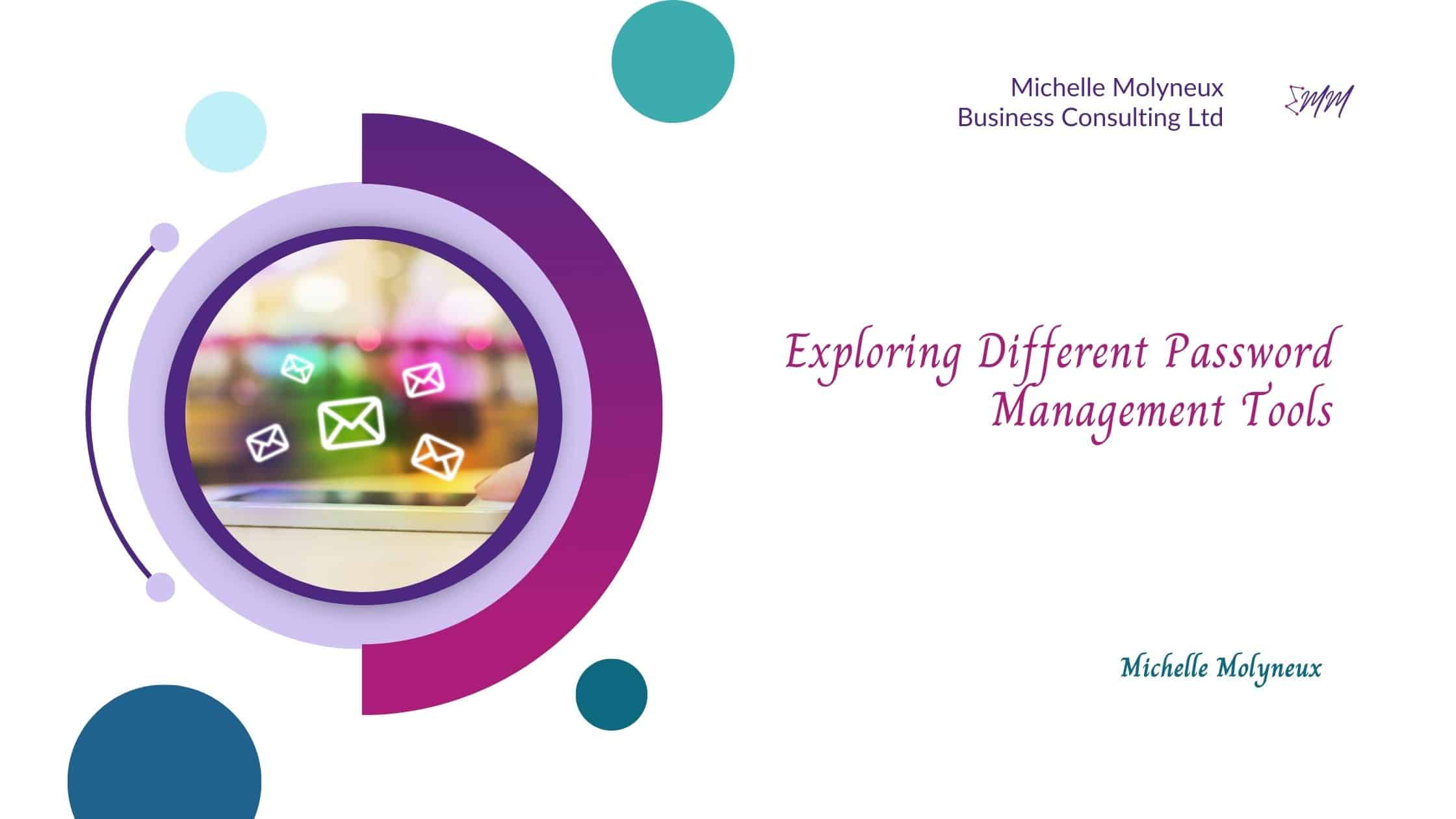 Exploring Different Password Management Tools - Michelle Molyneux Exploring Different Password Management Tools - Michelle Molyneux